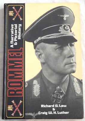 Rommel: A Narrative and Pictorial History by Richard D. Law and Craig W ...