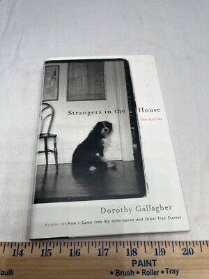 Strangers in the House : Life Stories by Dorothy Gallagher (2006 ...