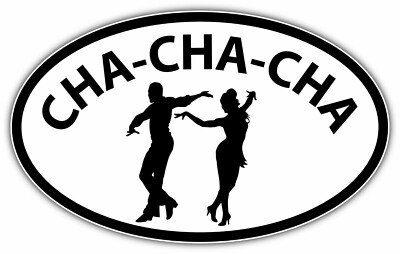 Cha-Cha-Cha Cha Dancing Dance Latin Oval Car Bumper Window Sticker ...