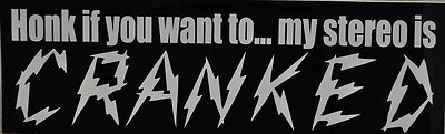HONK IF YOU WANT TO..MY STEREO IS CRANKED BUMPER STICKER MUSIC GIFT ...