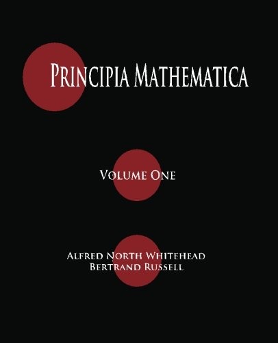 PRINCIPIA MATHEMATICA - VOLUME ONE By Alfred North Whitehead & Bertrand ...