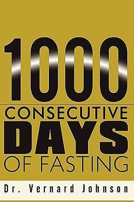 1000 Consecutive Days of Fasting by Vernard Johnson (2010, Trade ...