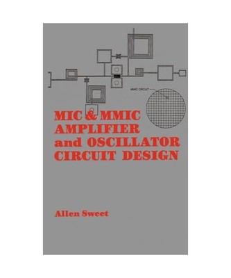 MIC & MMIC Amplifier and Oscillator Circuit Design, Allen A. Sweet ...