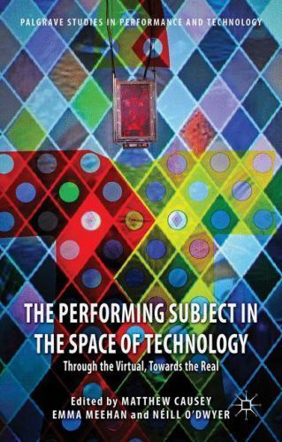 Palgrave Studies in Performance and Technology Ser.: Performing Subject ...