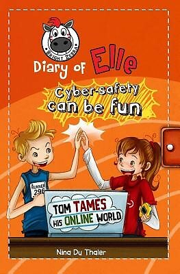 Tom tames his online world Cyber safety can be fun [Internet saf by ...