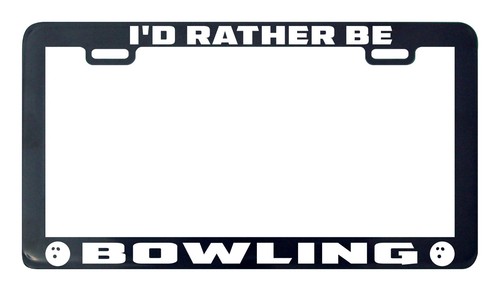 I'd rather be bowling license plate frame tag holder | eBay