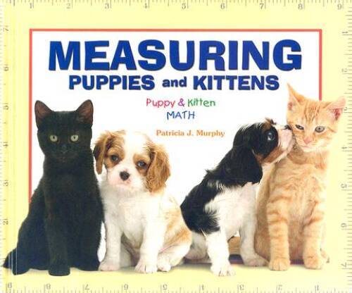 Measuring Puppies and Kittens (Puppy and Kitten Math) - Library Binding ...