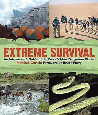 Extreme Survival: An Adventurer's Guide to the World's Most Dangerous Places 9781616080006| eBay