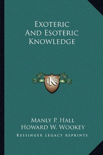 EXOTERIC AND ESOTERIC KNOWLEDGE By Manly P. Hall **BRAND NEW ...