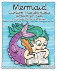 Mermaid Cursive Handwriting Workbook for Kids - Lowercase Words and ...