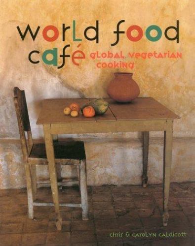 World Food Cafe : Global Vegetarian Cooking 1st Printing 9781579590604 ...
