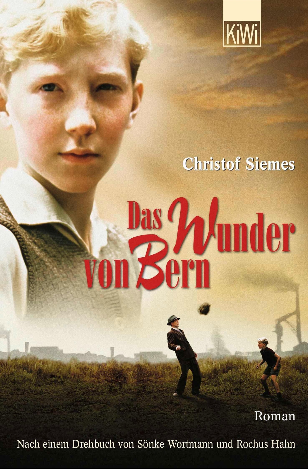 Das Wunder von Bern | Roman. Nach einem Drehbuch von Sönke Wortmann und ...