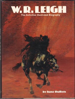 W. R. Leigh Definitive Illustrated Biography Western Americana Painter ...