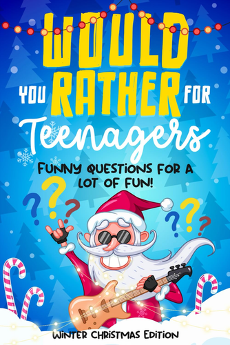 Would You Rather for Teenagers: Winter Christmas Edition - Funny ...