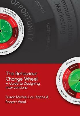 The Behaviour Change Wheel: A Guide To Designing Interventions by Prof ...
