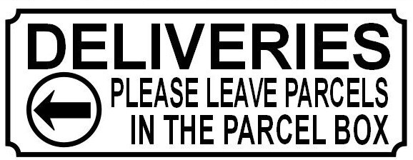 DELIVERIES PLEASE LEAVE PARCELS IN THE PARCEL BOX - SIGN NOTICE parcel ...