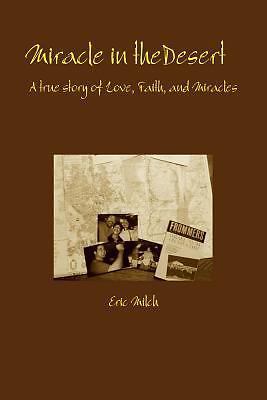 Miracle in the Desert : A True Story by Eric Milch (2014, Trade ...