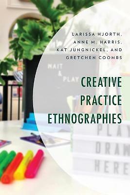 Creative Practice Ethnographies by Kat Jungnickel, Gretchen Coombs ...