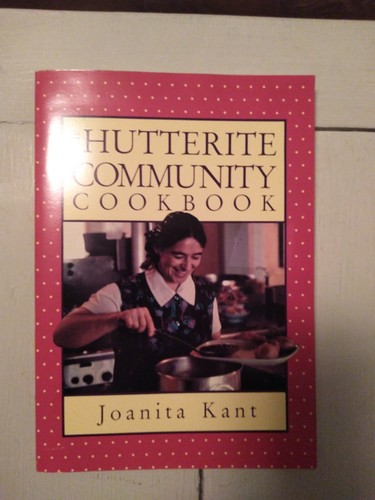 Hutterite Community Cookbook by Joanita Kant (2013, Trade Paperback ...