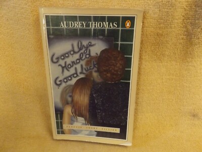 GOODBYE HAROLD GOOD LUCK by Audrey Thomas 1987 Penguin paperback | eBay