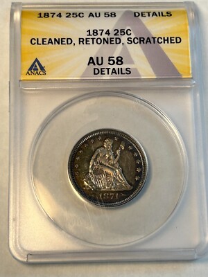 1874 Seated Liberty Quarter 25C ANACS AU58 Details - Cleaned, Retoned ...