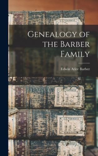 Genealogy of the Barber Family by Edwin Atlee Barber (2022, Hardcover ...