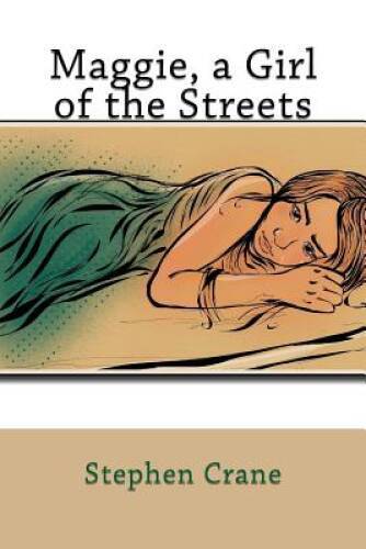 Maggie, a Girl of the Streets - Paperback By Crane, Stephen - VERY GOOD ...