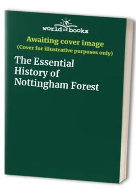 The Essential History of Nottingham Forest Book The Fast Free Shipping ...