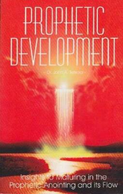 Prophetic Development Insights to Maturing In the Prophetic Anointing ...