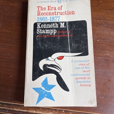 The Era of Reconstruction: 1865-1877 - by Kenneth M Stampp- 1965 ...