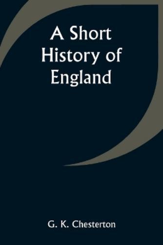 G K Chesterton A Short History of England (Paperback) (UK IMPORT) | eBay