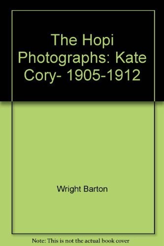 THE HOPI PHOTOGRAPHS: KATE CORY, 1905-1912 By Marc Gaede - Hardcover ...