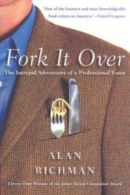 Fork It Over: The Intrepid Adventures of a Professional Eater ...