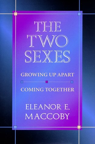 THE TWO SEXES: GROWING UP APART, COMING TOGETHER (THE By Eleanor E ...