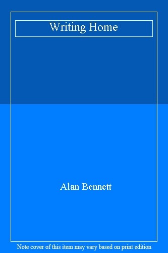 Writing Home By Alan Bennett. 9780679444893 9780679444893| eBay