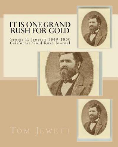 It Is One Grand Rush for Gold : George E. Jewett's 1849 California Gold ...