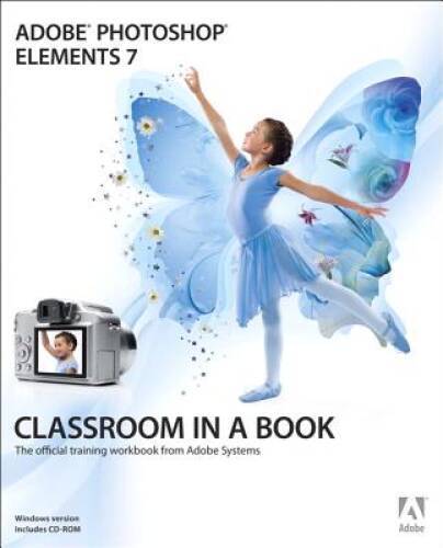 Adobe Photoshop Elements 7 Classroom in a Book (Book & CD-ROM) - GOOD ...