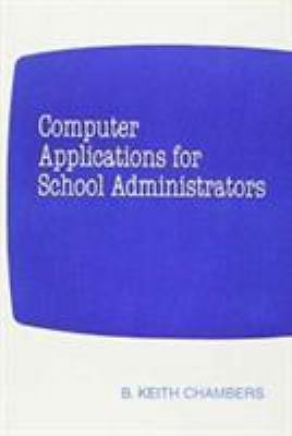 Computer Applications for School Administrators by Keith Chambers (1994 ...