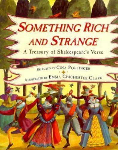 Something Rich and Strange : A Treasury of Shakespeare's Verse by Gina ...