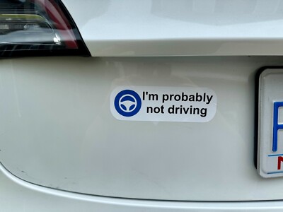 Tesla I'm Probably Not Driving Funny Decal-AutoPilot | eBay