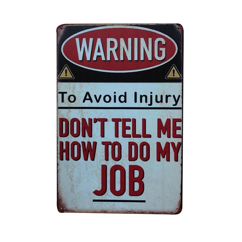 2x Warning Tin Sign To Avoid Injury Dont Tell Me How To Do My Job ...
