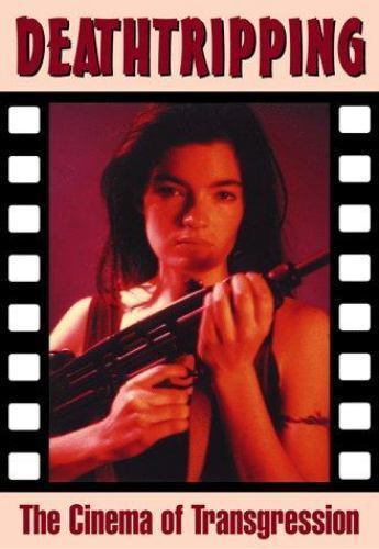 Deathtripping: The Cinema of Transgression by Jack Sargeant ...