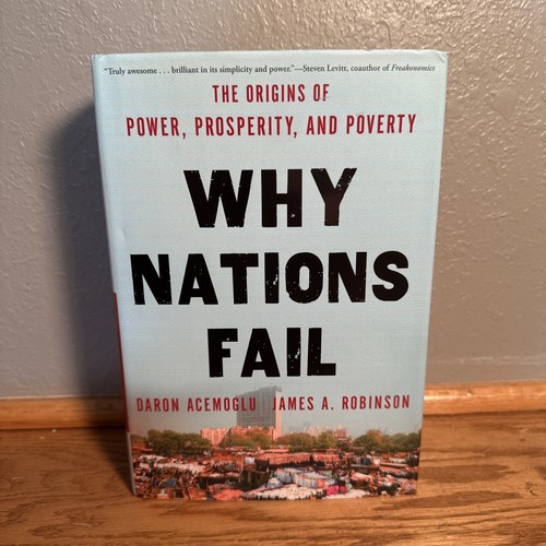 Why Nations Fail : The Origins of Power, Prosperity, and Poverty ...