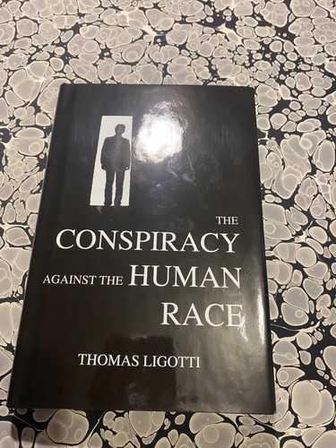The Conspiracy Against The Human Race, Thomas Ligotti, Hardcover | eBay