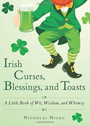 IRISH CURSES, BLESSINGS, AND TOASTS: A LITTLE BOOK OF WIT, By Nicholas ...