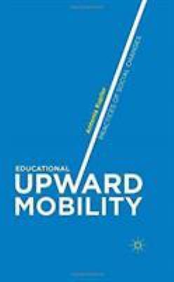 Educational Upward Mobility : Practices of Social Changes by A. Kupfer ...