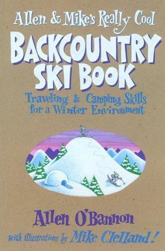 Allen & Mike's Really Cool Backcountry Ski Book by O'Bannon, Allen ...