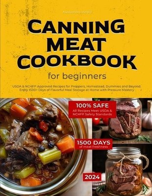 Canning Meat Cookbook for Beginners: USDA & NCHFP Approved Recipes for ...