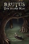 Brutus : The Swamp Man by Larry McCollum (2010, Hardcover) for sale ...