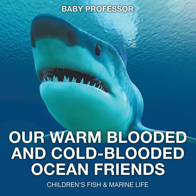 Our Warm Blooded and Cold-Blooded Ocean Friends | Children's Fish & Marine Life von Baby (2017 ...